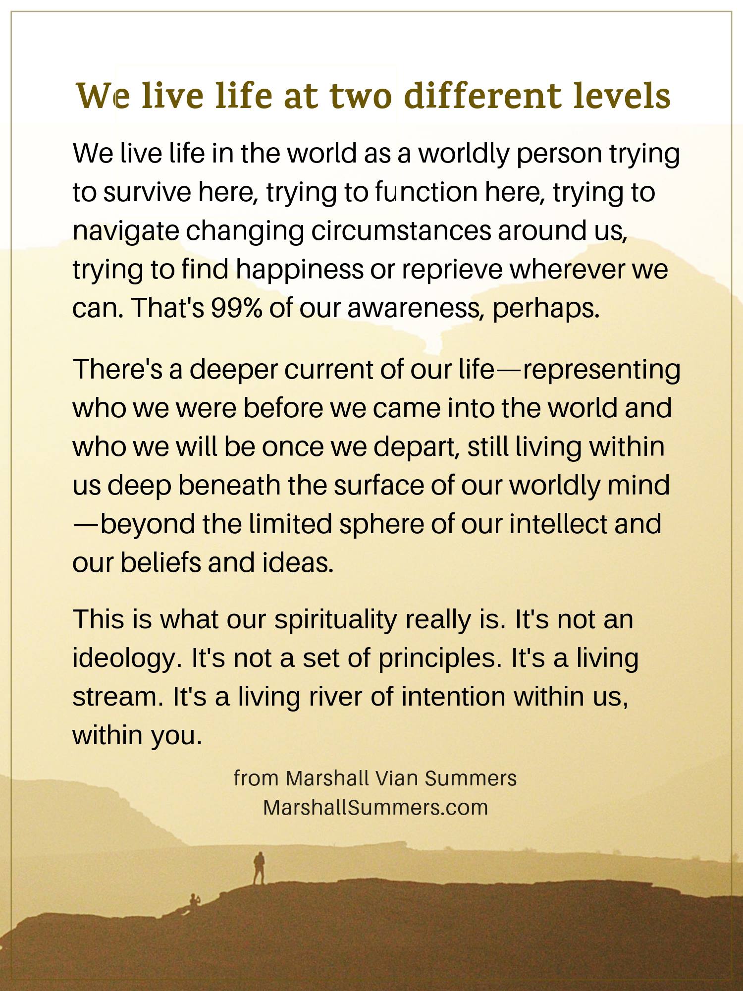 We Live Life at Two Different Levels - Marshall Vian Summers